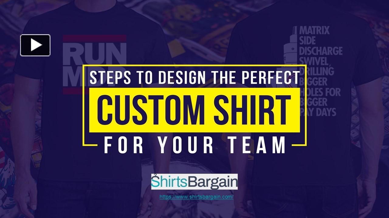 PPT – Steps To Design The Perfect Custom Shirt For Your Team PowerPoint ...