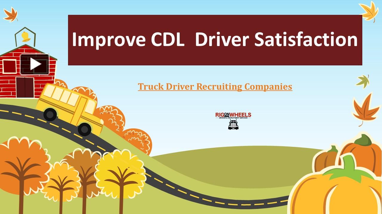 PPT – Improve CDL Truck Driver Satisfaction - Recruiting Companies ...