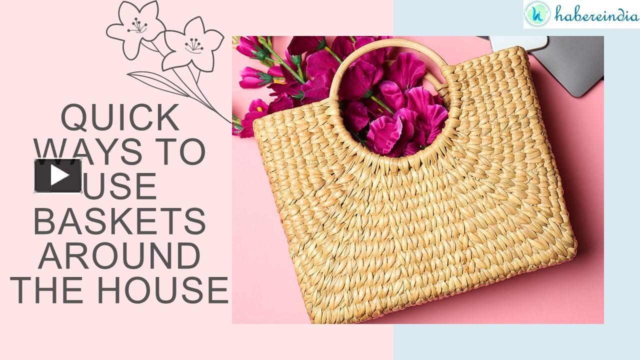 Quick Ways to Use Baskets Around the House presentation | free to download