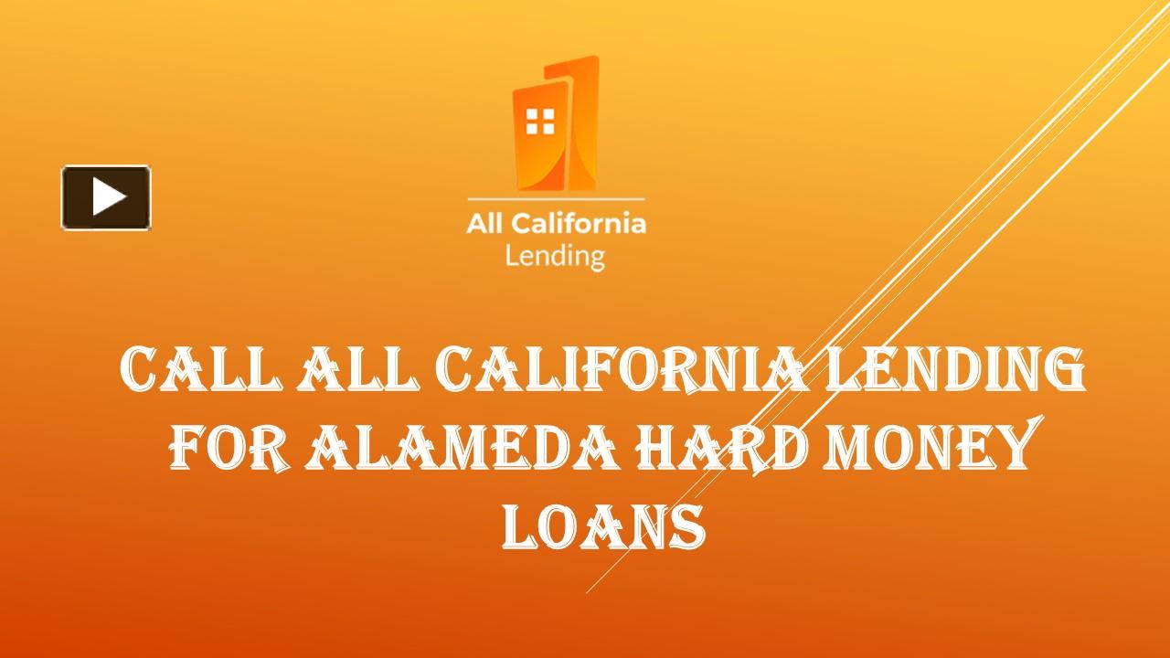 PPT – Call All California Lending for Alameda Hard Money Loans ...