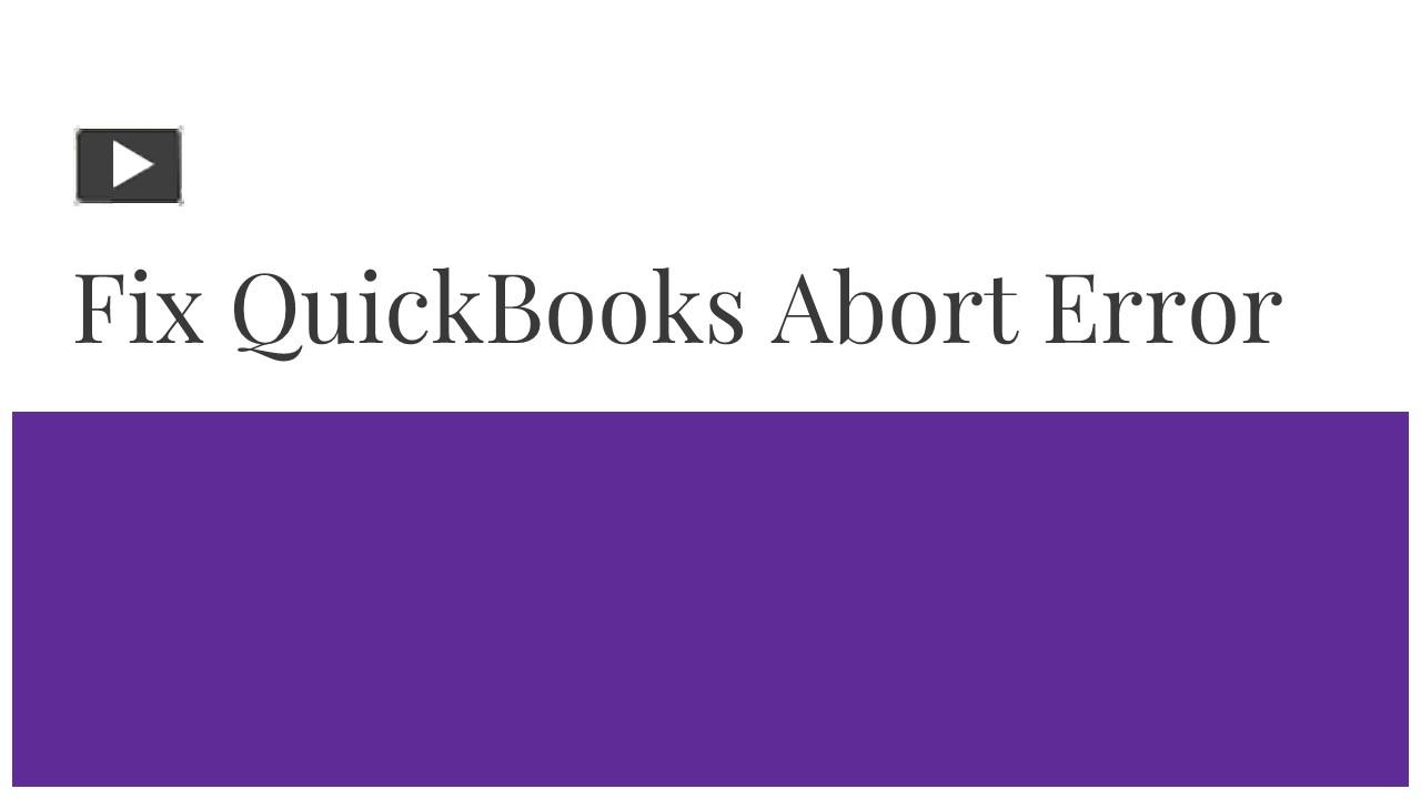 PPT – How to Fix QuickBooks Abort Error? PowerPoint presentation | free ...