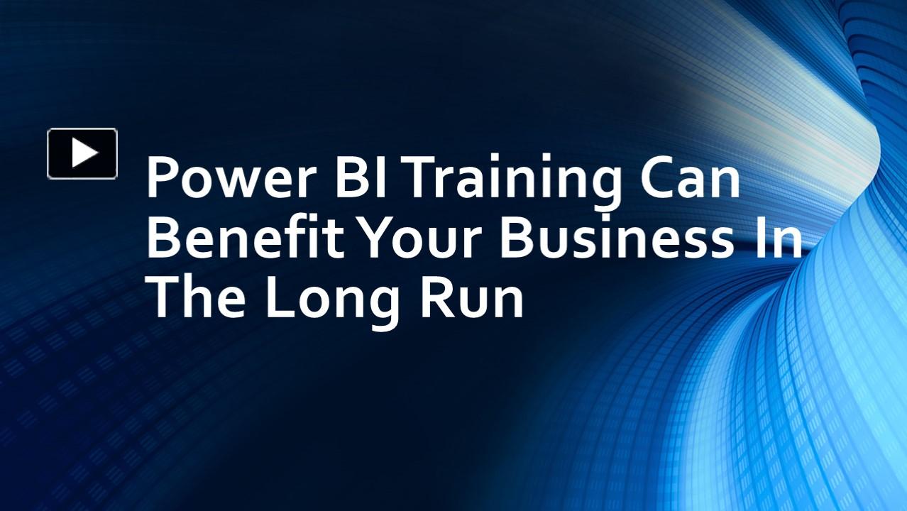 PPT – Power BI Training Can Benefit Your Business In The Long Run (1 ...