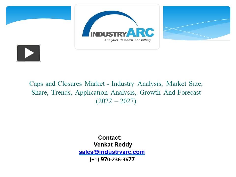 PPT – Caps and Closures Market - Industry Analysis, Market Size, Share ...