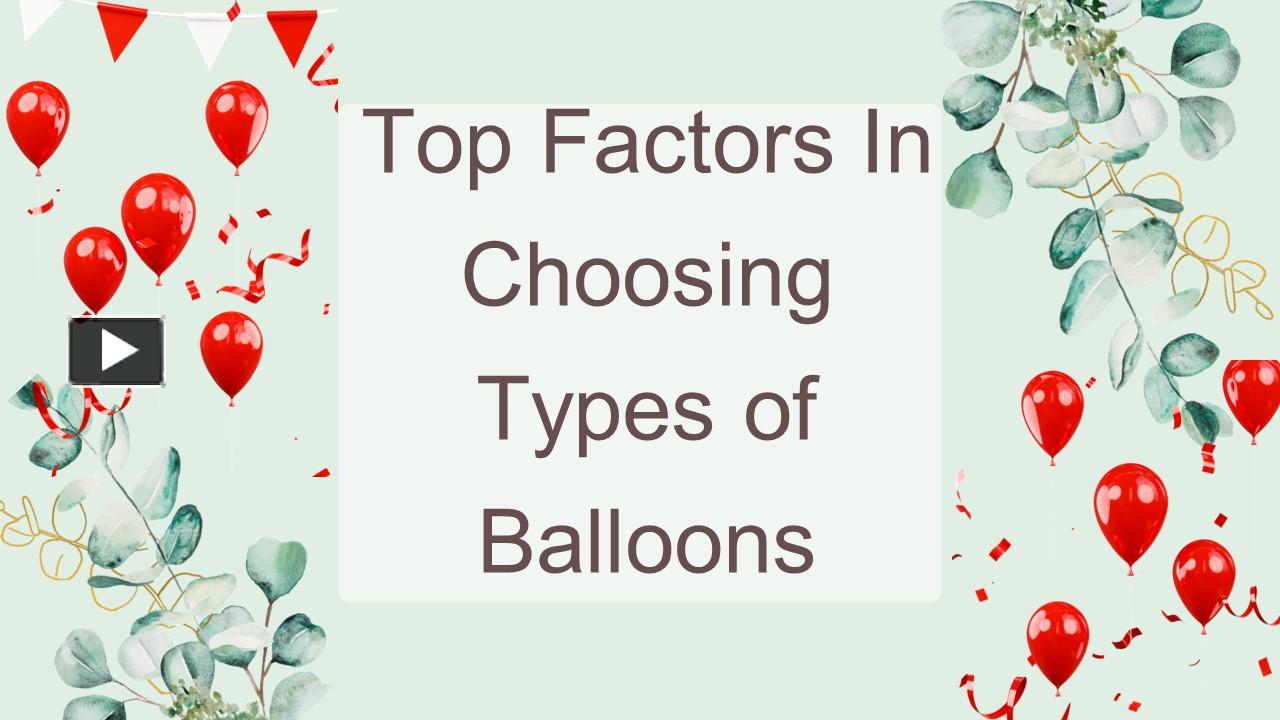 Top Factors In Choosing Types of Balloons presentation | free to download