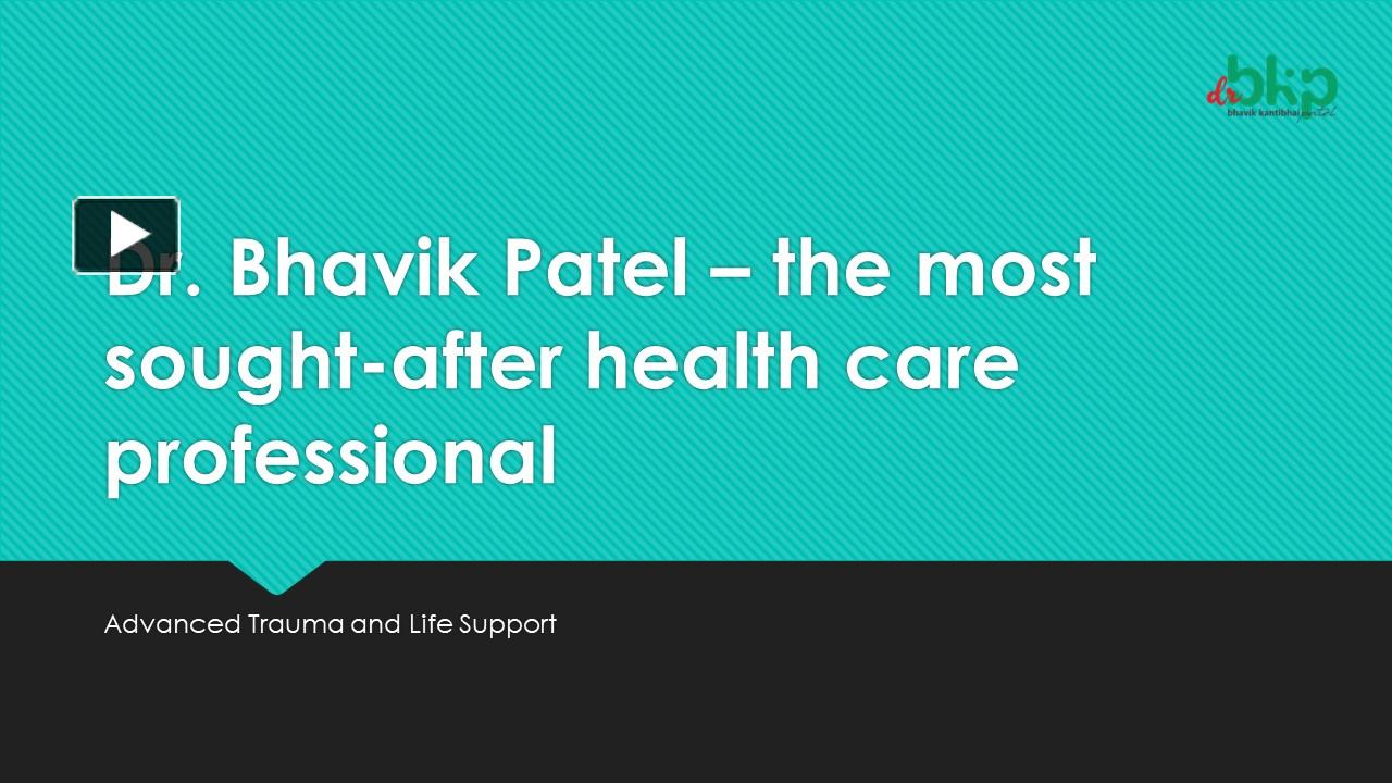 PPT – Dr. Bhavik Patel – The most sought-after health care professional ...