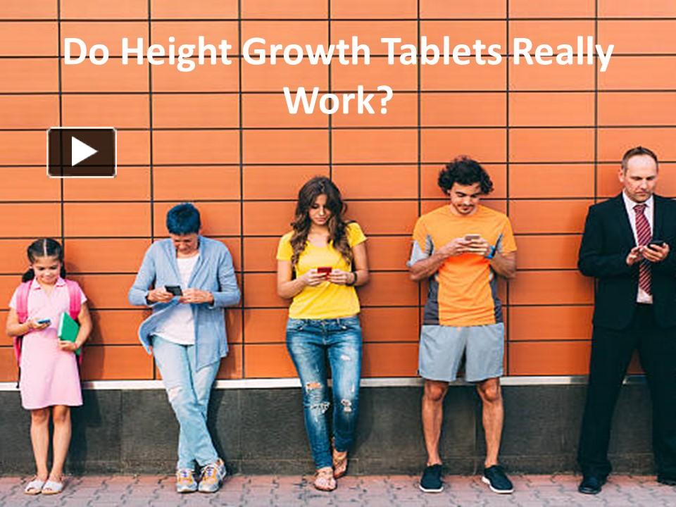 Do Height Growth Tablets Really Work? presentation | free to download