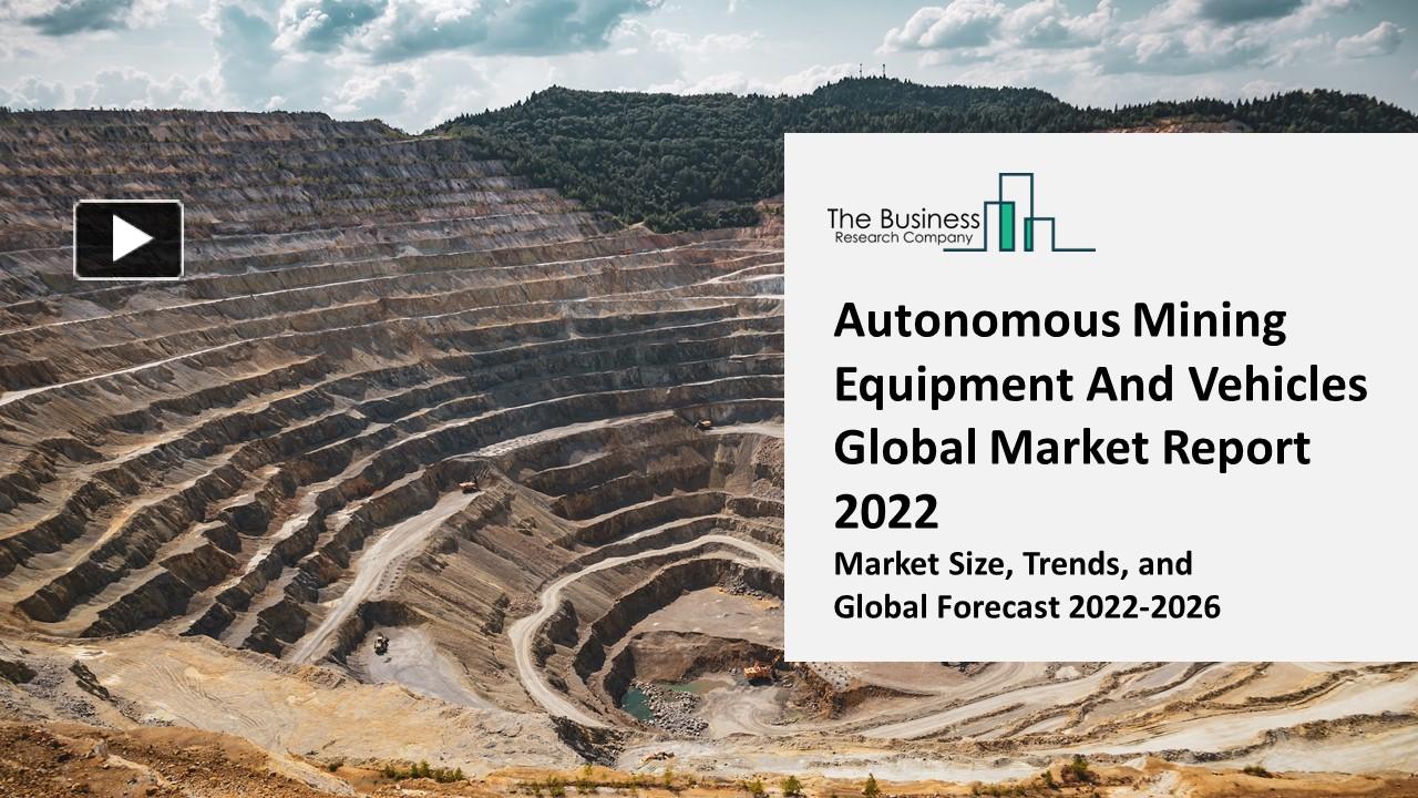 PPT – Autonomous Mining Equipment And Vehicles Market 2022: Size, Share ...