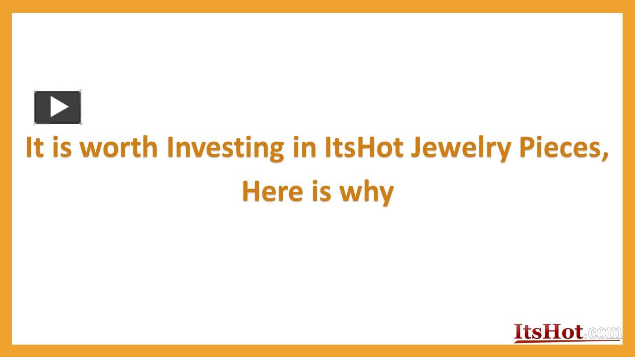 PPT – Here is why it worth Investing in ItsHot Jewelry Pieces ...
