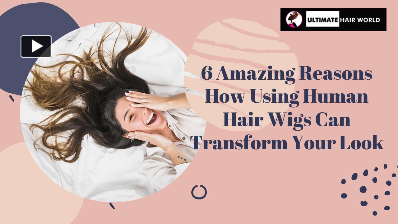 How Using Human Hair Wigs Can Transform Your Look presentation | free ...