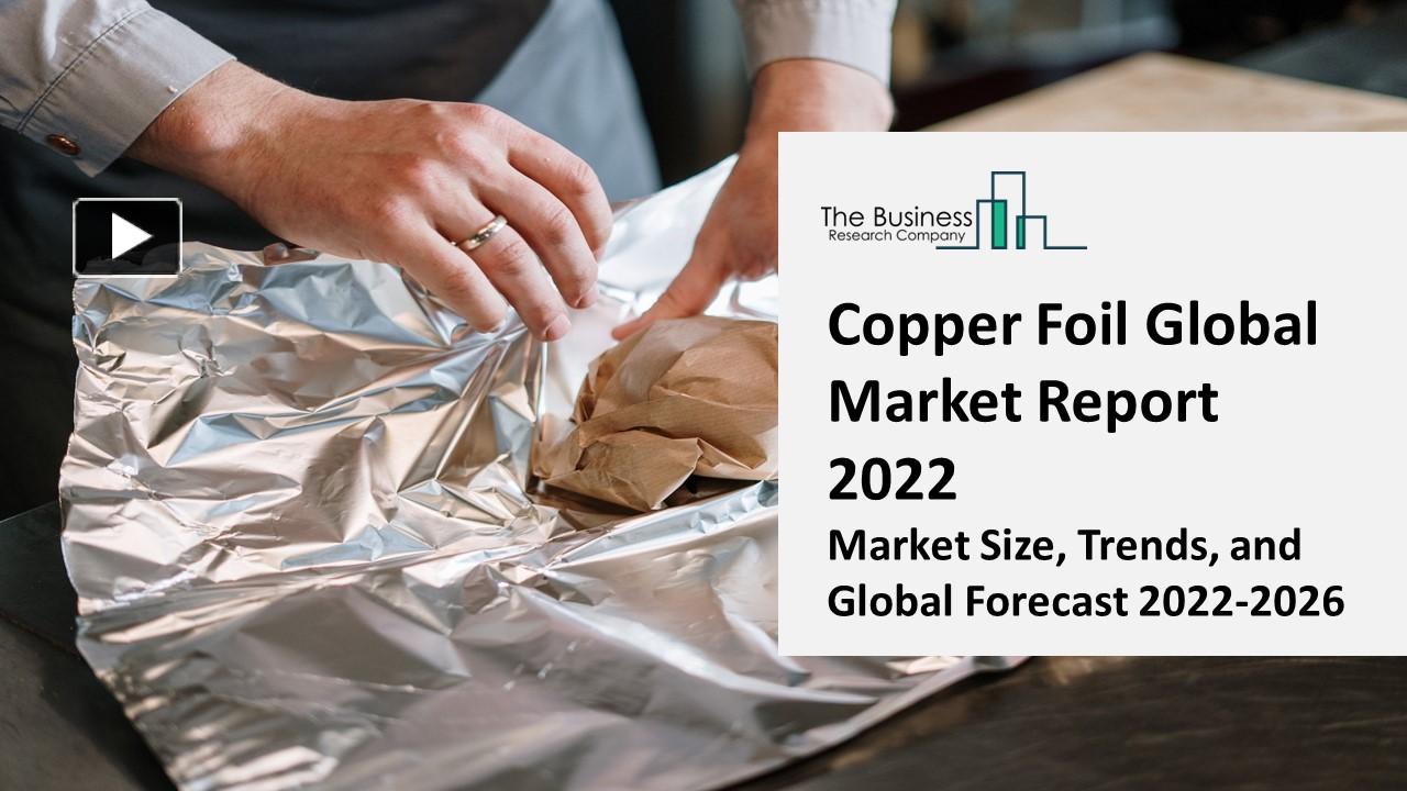 PPT – Copper Foil Market 2022 - CAGR Status, Major Players, Forecasts ...