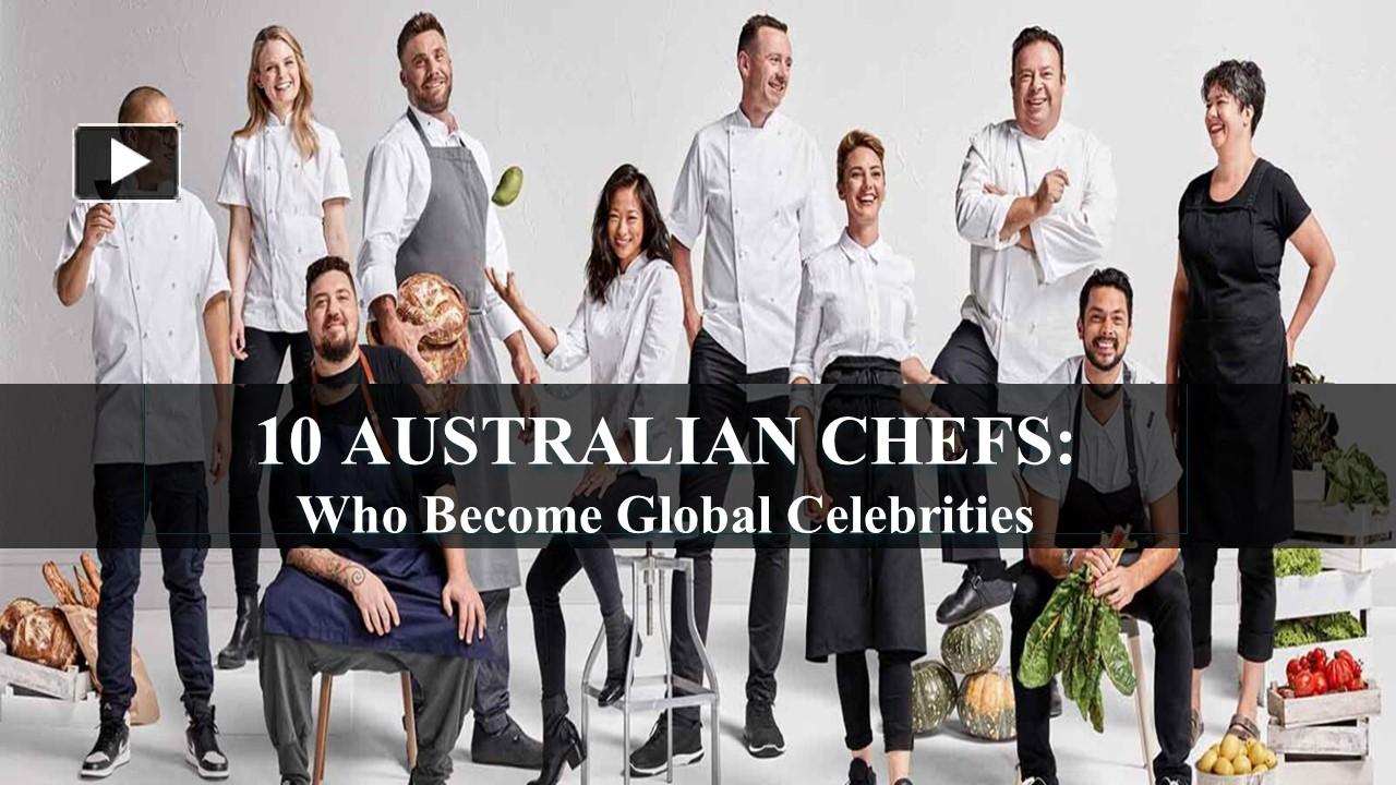 10 AUSTRALIAN CHEFS: Who Become Global Celebrities presentation | free ...