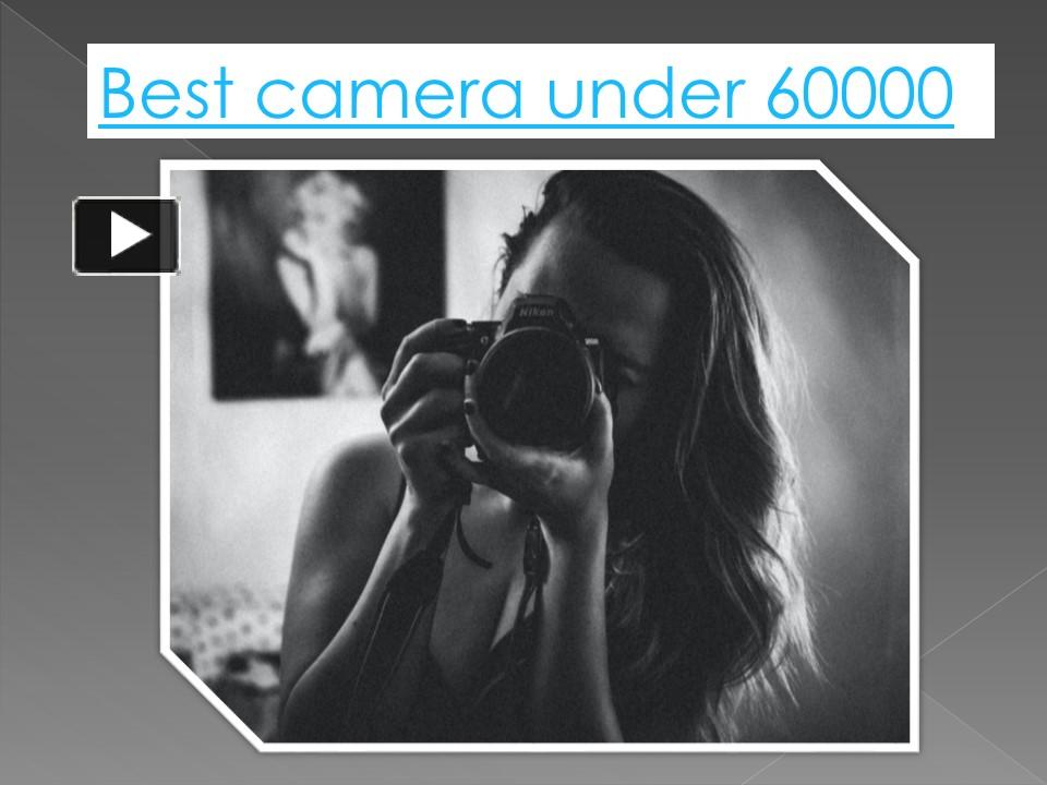 PPT – Best DSLR Camera under 60000 PowerPoint presentation | free to ...