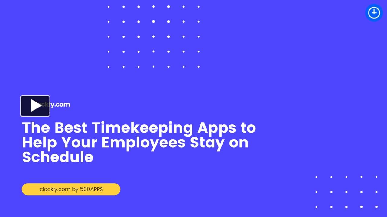 The Best Timekeeping Apps to Help Your Employees Stay on Schedule ...