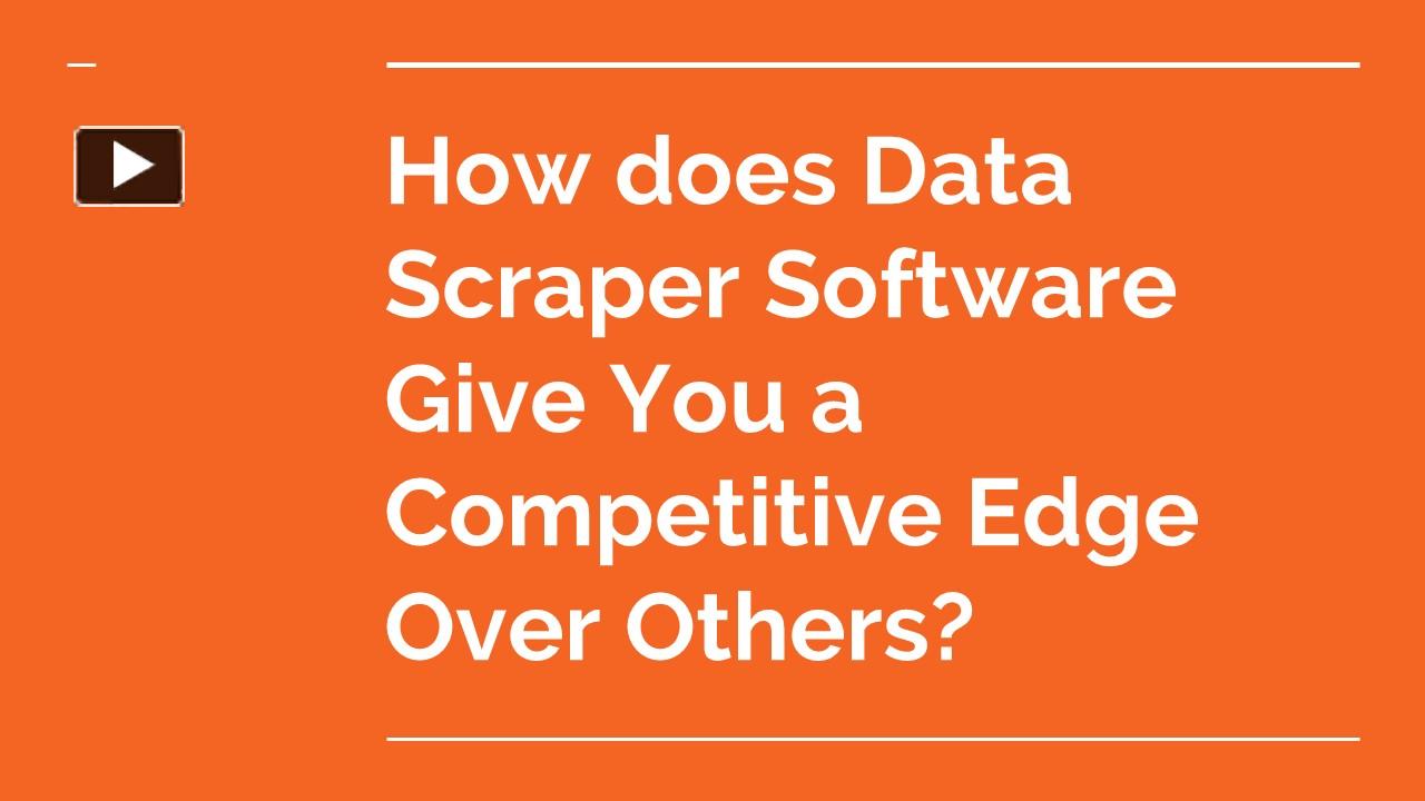 How does Data Scraper Software Give You a Competitive Edge Over Others ...