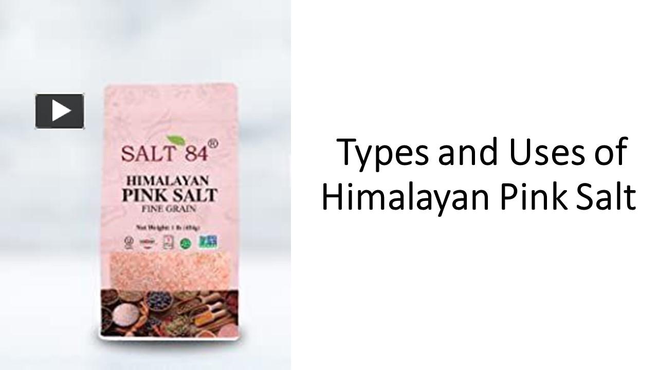 Types and Uses of Himalayan Pink Salt presentation | free to download
