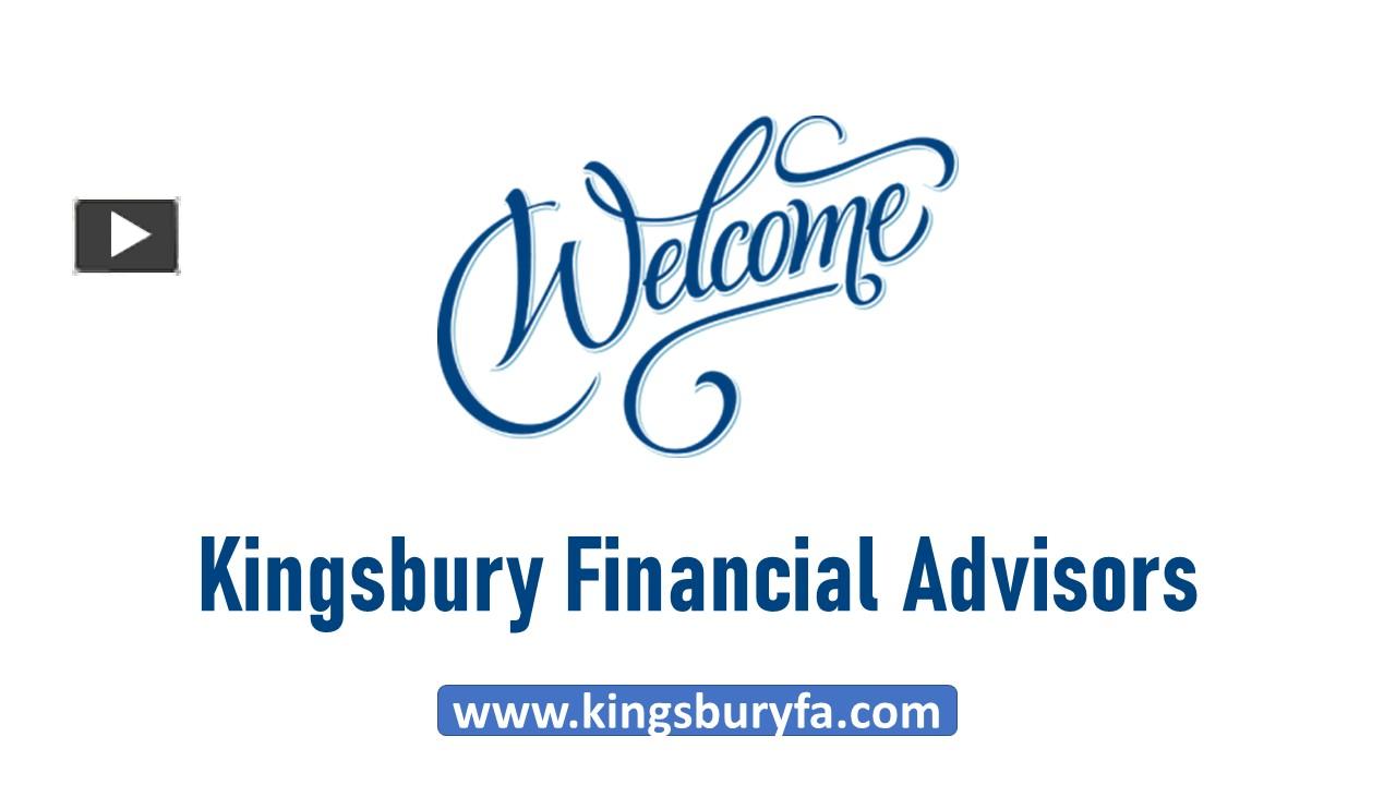 Welcome To Kingsbury Financial Advisors Presentation Free To Download
