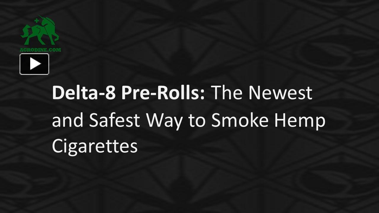 Delta-8 Pre-Rolls: The Newest and Safest Way to Smoke Hemp Cigarettes ...