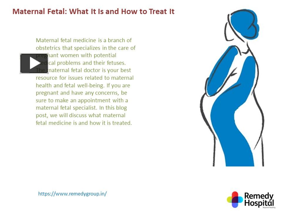 PPT – Maternal Fetal: What It Is and How to Treat It PowerPoint ...