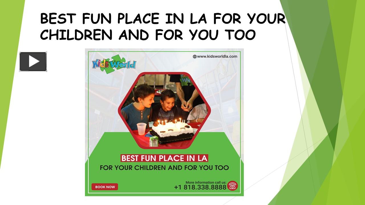 BEST FUN PLACE IN LA FOR YOUR CHILDREN AND FOR YOU TOO presentation ...