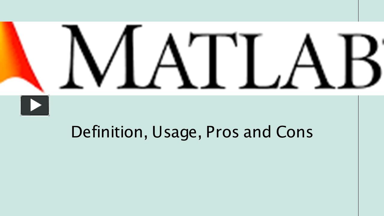 MATLAB-Definition, Usage, Pros and Cons presentation | free to download