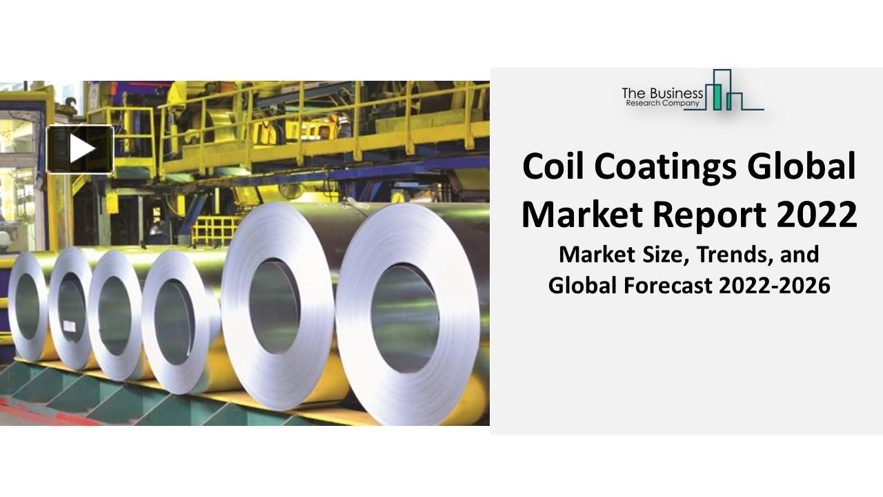 PPT – Coil Coatings Market 2022 | Growth, Trends, Analysis And Global ...
