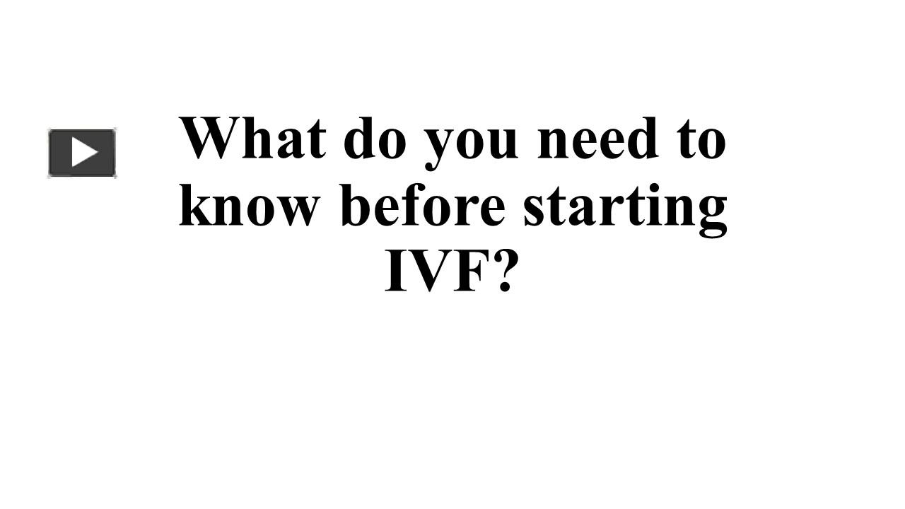 PPT – What do you need to know before starting IVF? PowerPoint ...