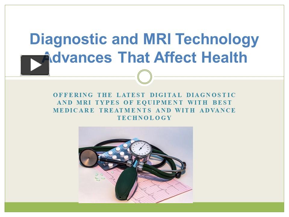 PPT – Diagnostic and MRI Technology Advances That Affect Health ...