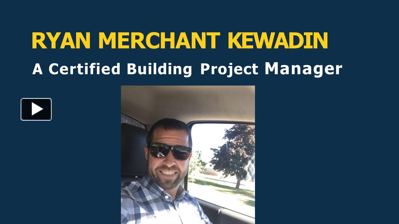 Ryan Merchant Kewadin - A Certified Building Project Manager ...