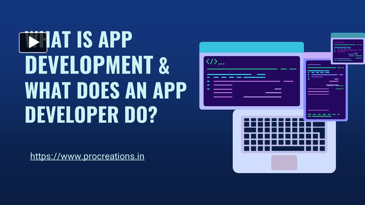 PPT – WHAT IS APP DEVELOPMENT & WHAT DOES AN APP DEVELOPER DO ...