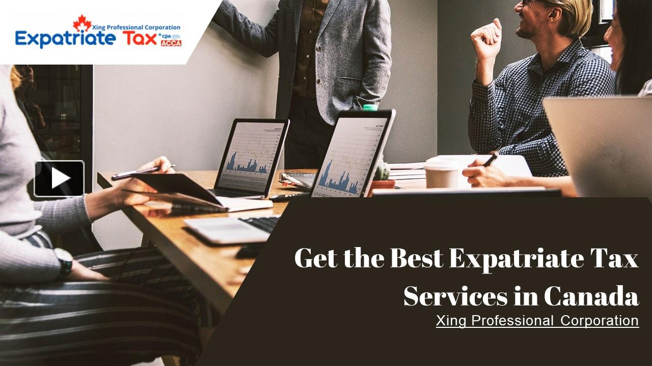 Get the Best Expatriate Tax Services in Canada presentation | free to ...