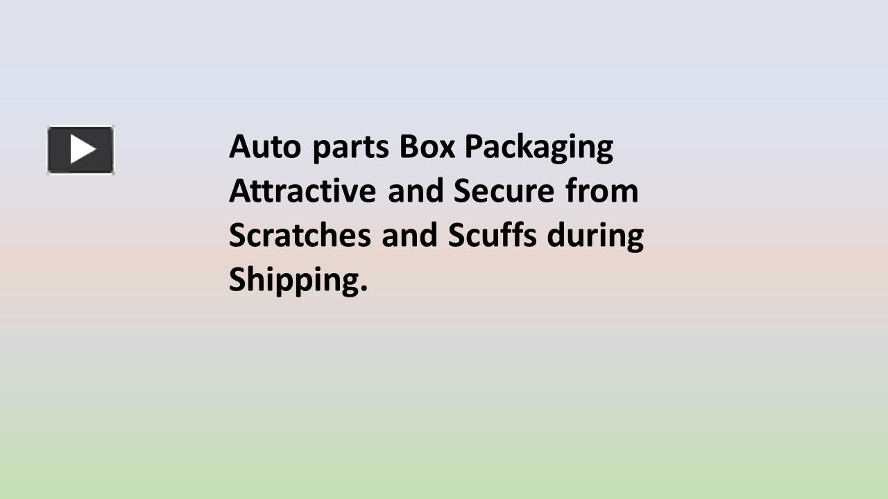 PPT – Auto parts Box Packaging Attractive and Secure from Scratches and ...
