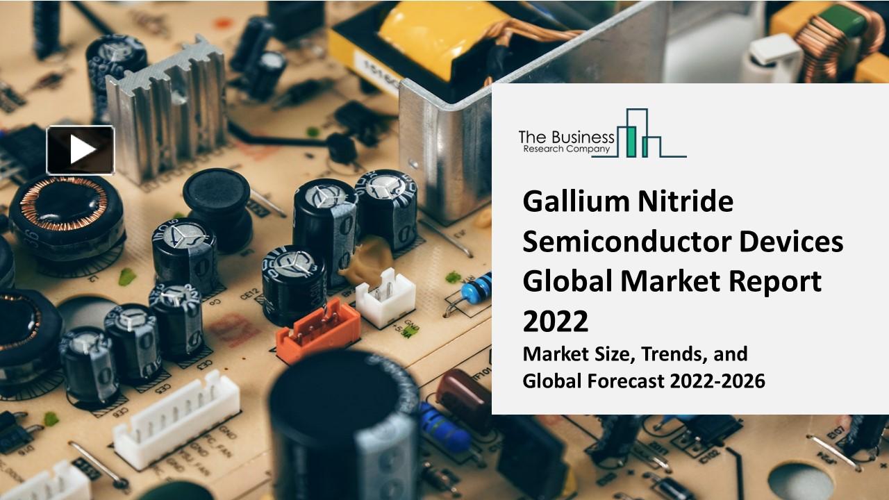 Gallium Nitride Semiconductor Devices Market - Growth, Strategy ...