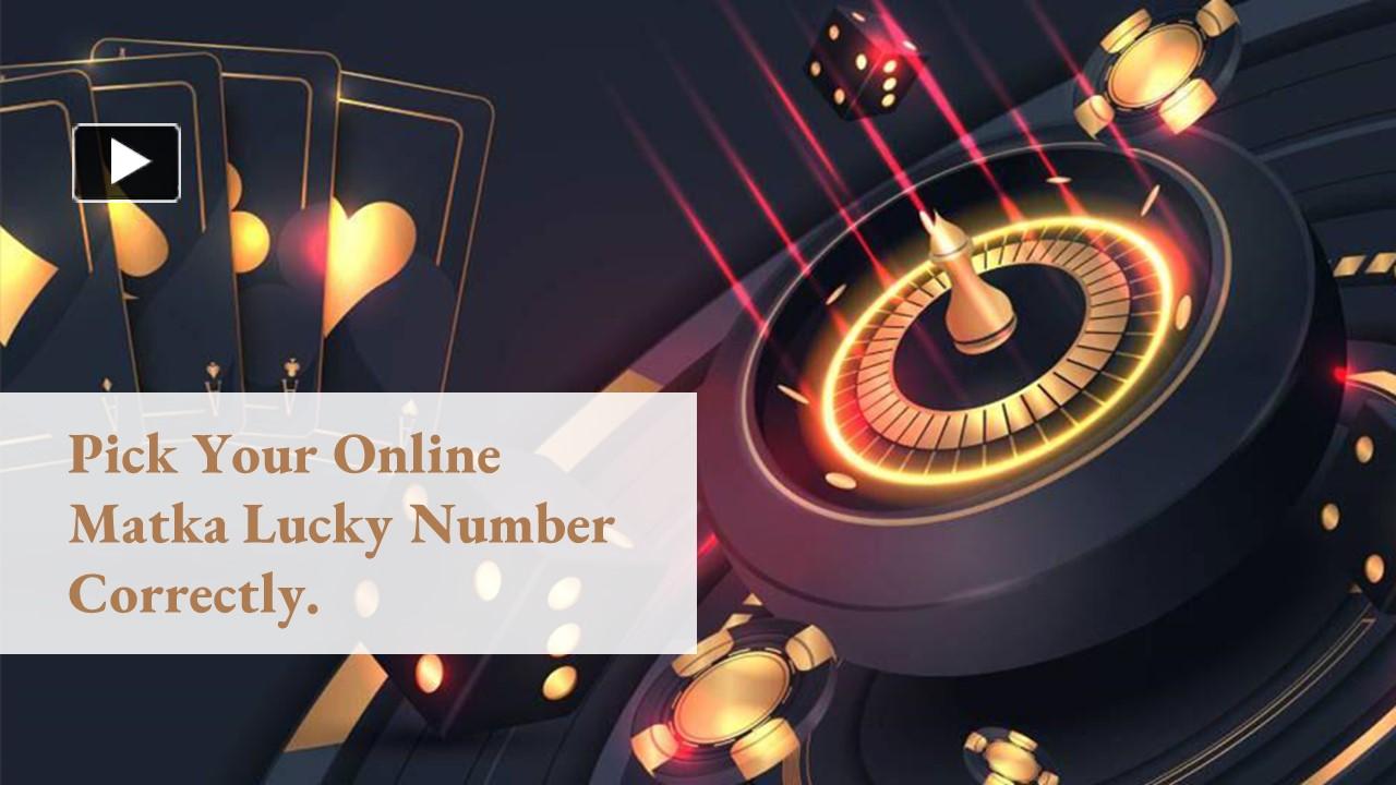 PPT – Pick Your Online Matka Lucky Number Correctly. PowerPoint ...