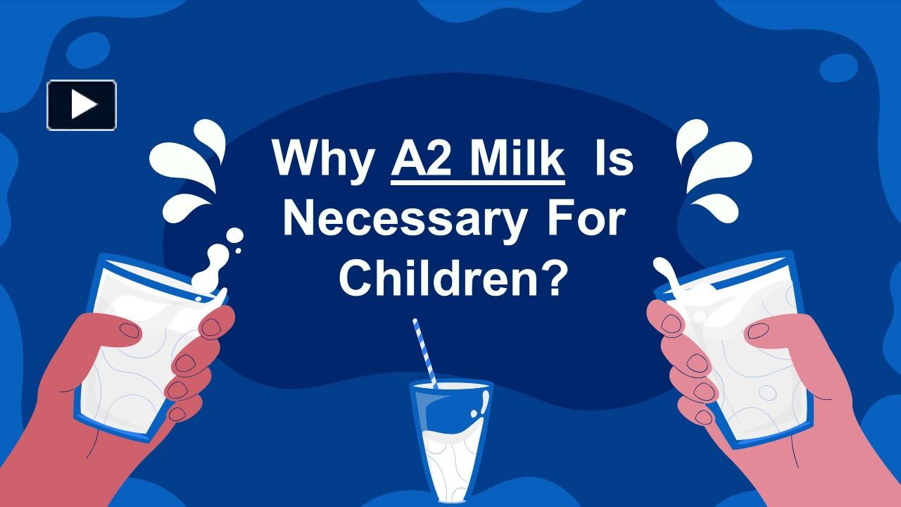PPT – Why A2 Milk Is Necessary For Children? PowerPoint presentation ...
