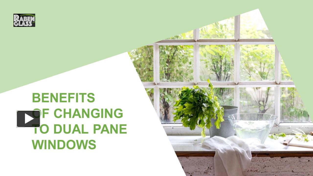 Benefits of Changing to Dual Pane Windows presentation | free to download