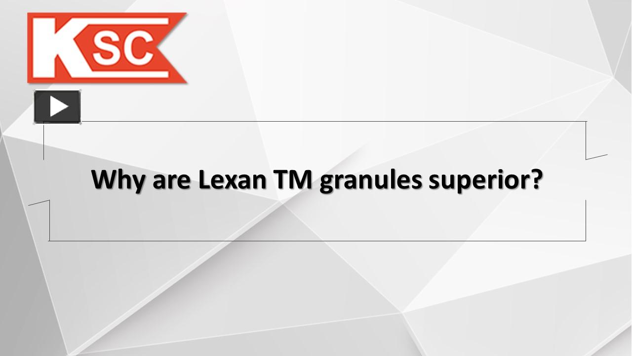 PPT – Why are Lexan TM granules superior? PowerPoint presentation ...