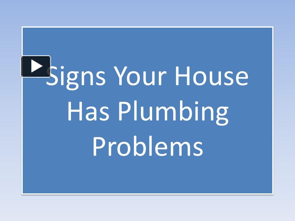 PPT – Signs Your House Has Plumbing Problems PowerPoint presentation ...