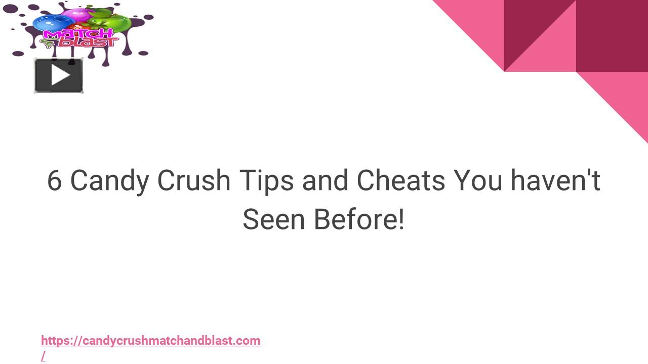 PPT – 6 Candy Crush Tips and Cheats You haven't Seen Before! PowerPoint ...