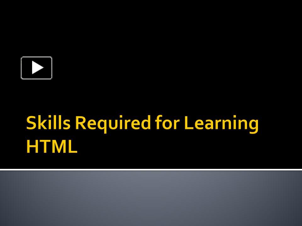 Skills Required for Learning HTML presentation | free to download