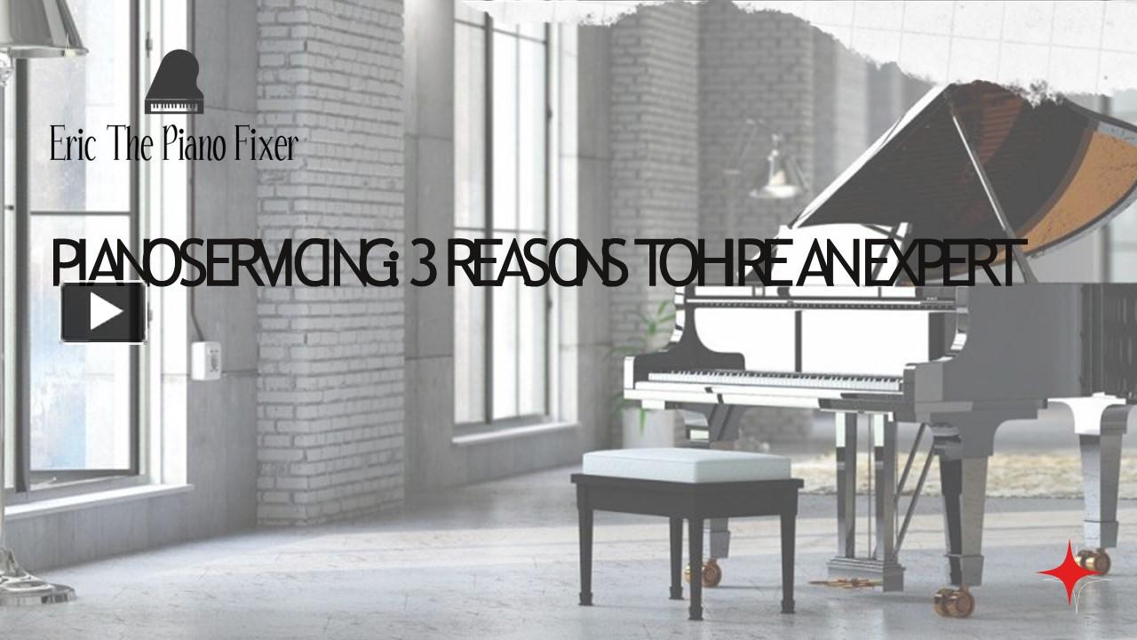 PPT – Piano Servicing: 3 Reasons to Hire an Expert PowerPoint ...