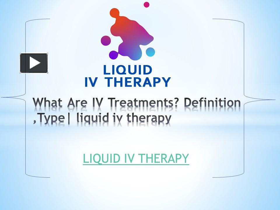 PPT – What Are IV Treatments? Defination,Type|liquid iv therapy ...