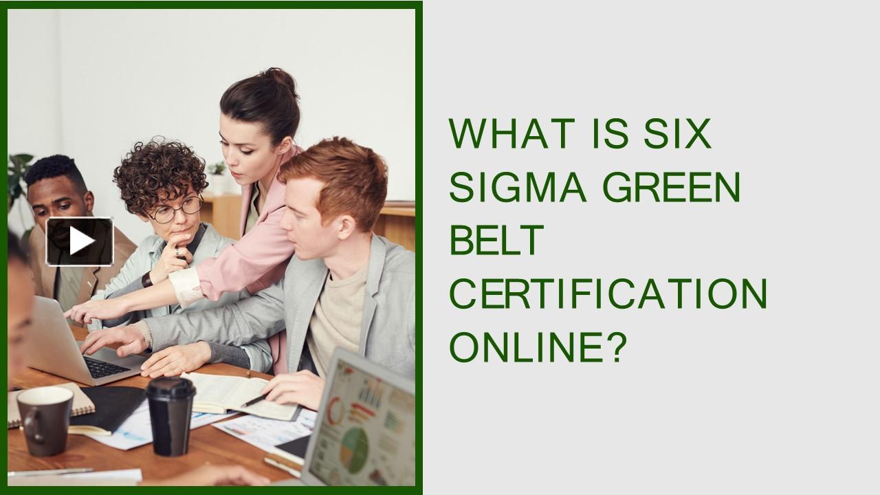 What is Six Sigma Green Belt Certification Online? presentation | free ...