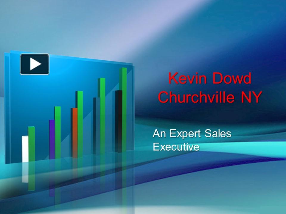 PPT – Kevin Dowd Churchville NY - An Expert Sales Executive PowerPoint ...