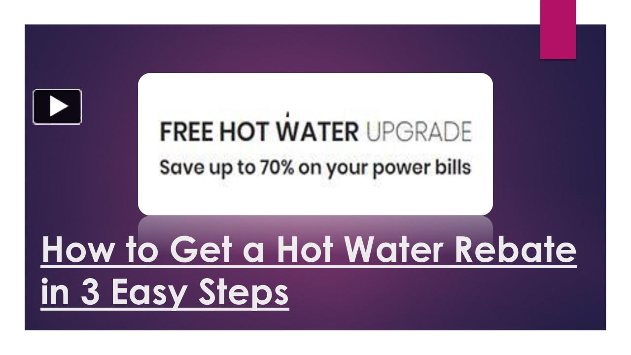 How to Get a Hot Water Rebate in 3 Easy Steps presentation | free to ...