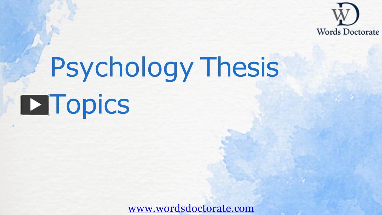 PPT – Psychology Thesis Topics - Words Doctorate PowerPoint ...
