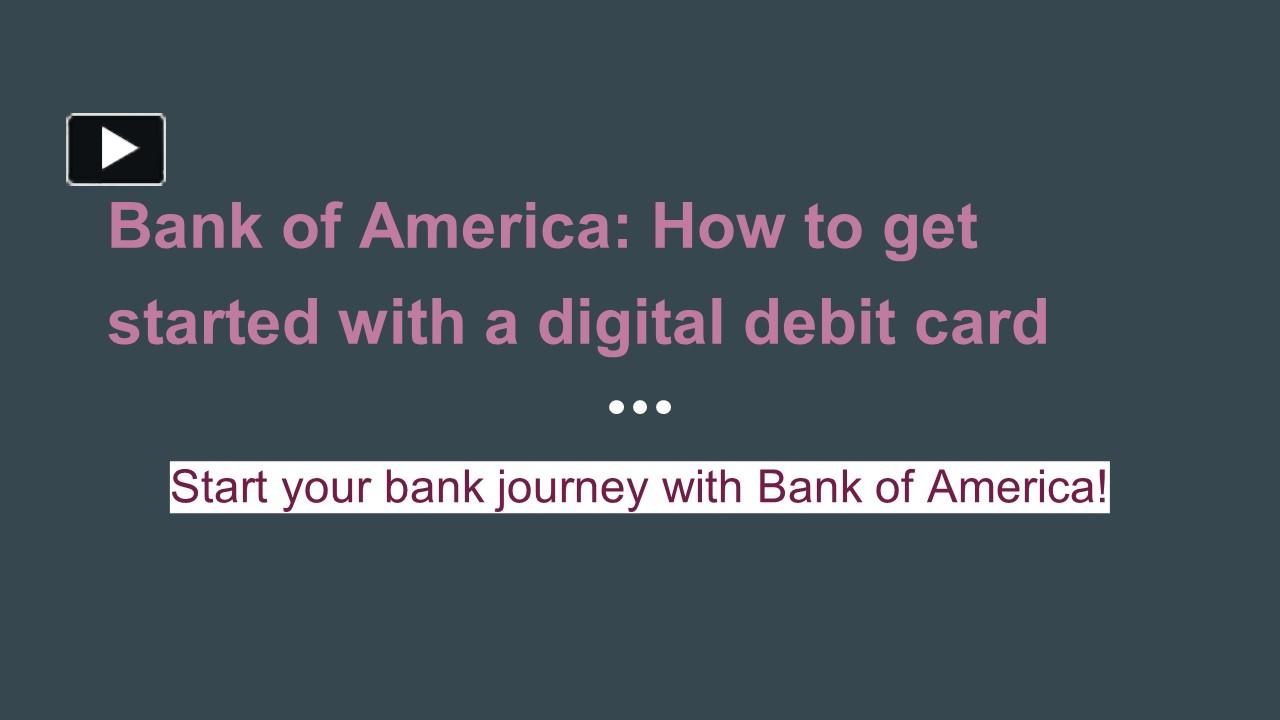 PPT – Bank of America How to get started with a digital debit card ...