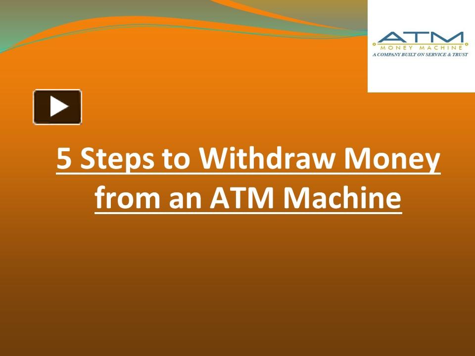 5 Steps to Withdraw Money from an ATM Machine presentation | free to ...