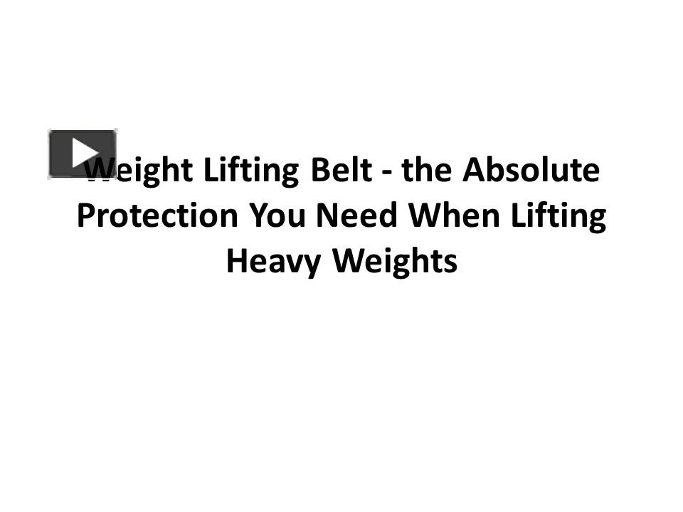 PPT – Weight Lifting Belt - the Absolute Protection You Need When ...