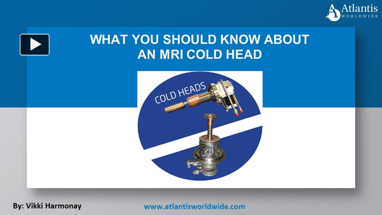 What You Should Know About An MRI Cold Head presentation | free to download