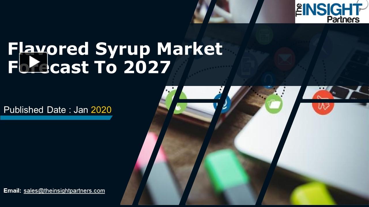 Flavored Syrup Market to 2027 - Industrial Analysis and Forecasts ...